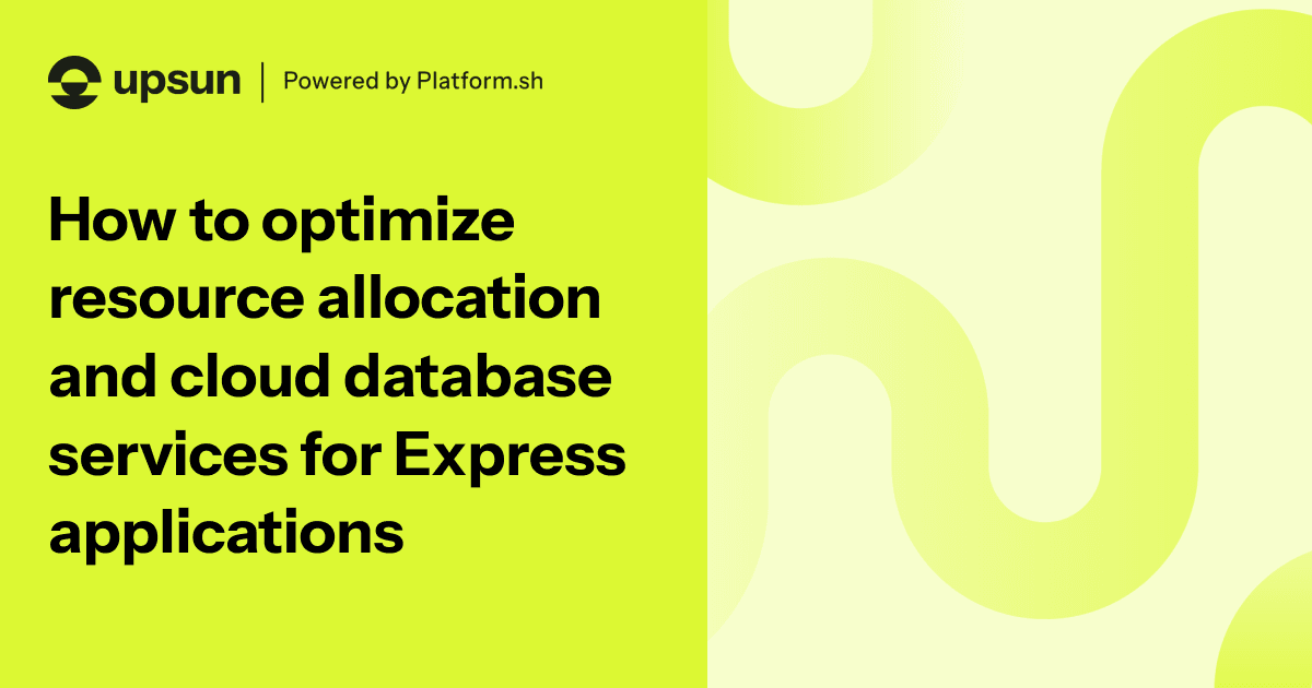 Optimize resource allocation and services for Express apps | Upsun