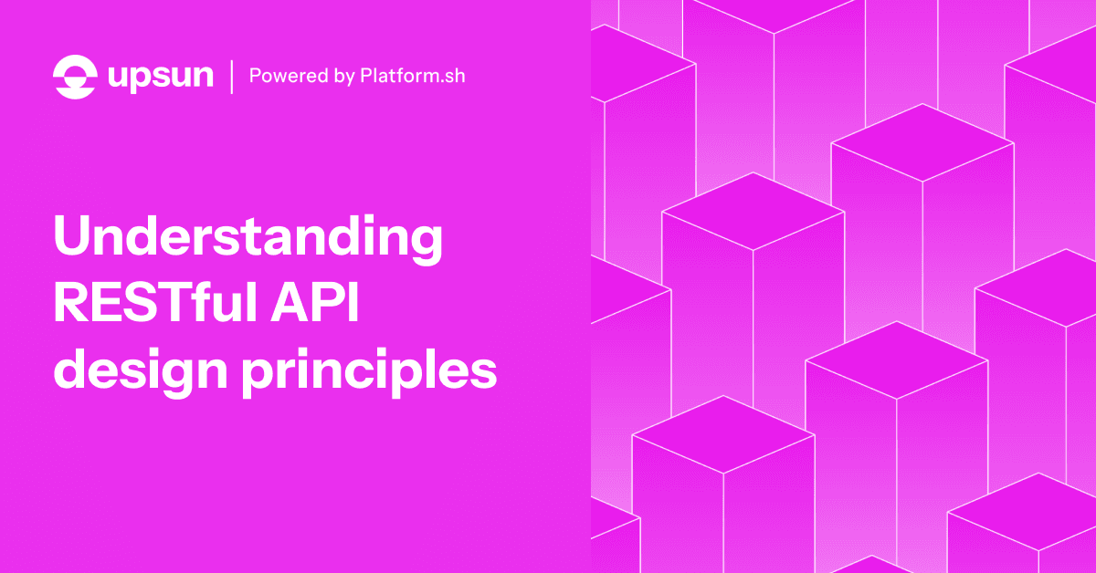 Understanding RESTful API design principles | Upsun Understanding RESTful API design principles | Upsun