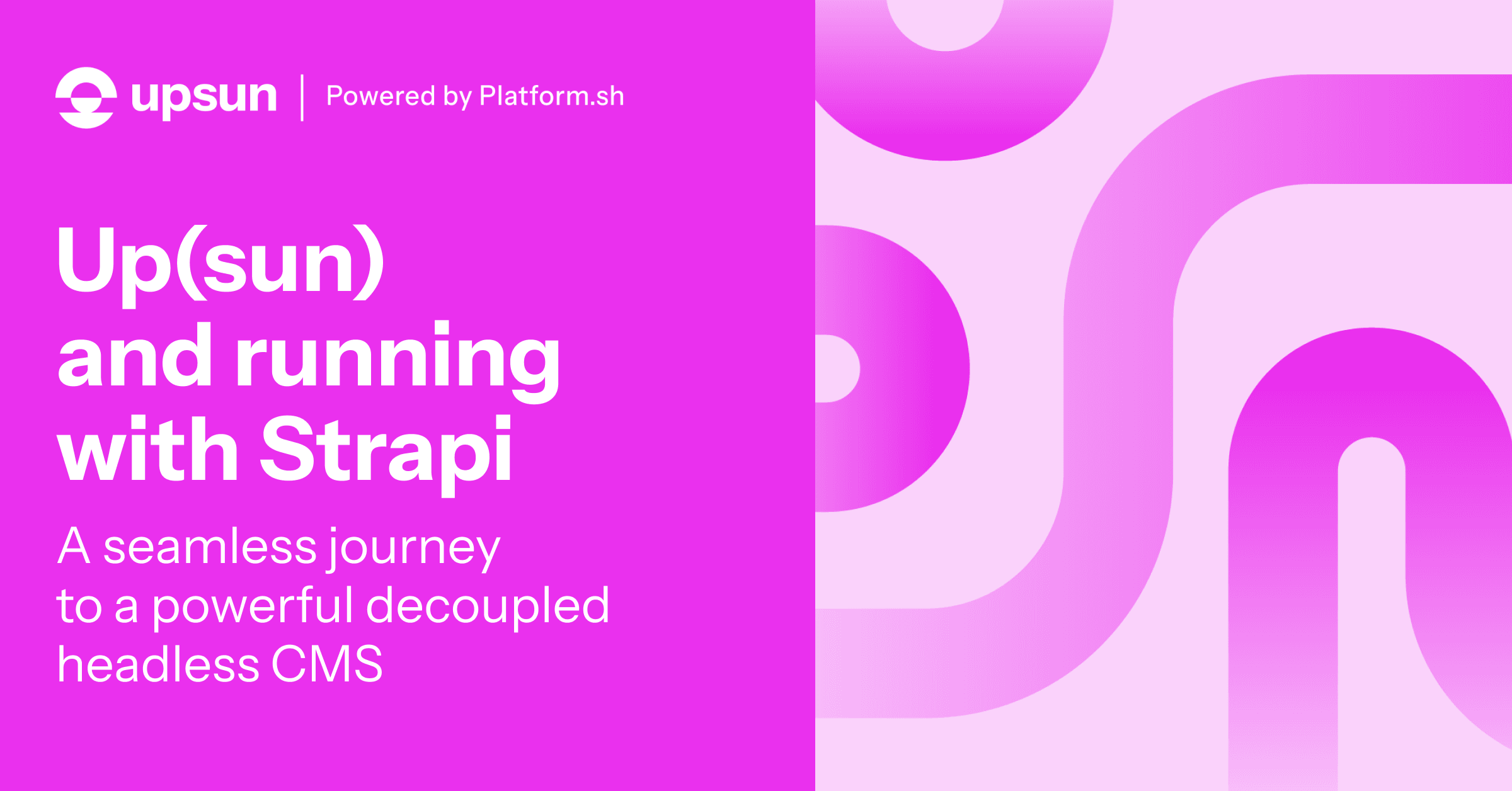 Strapi deployment: a powerful decoupled headless CMS | Upsun