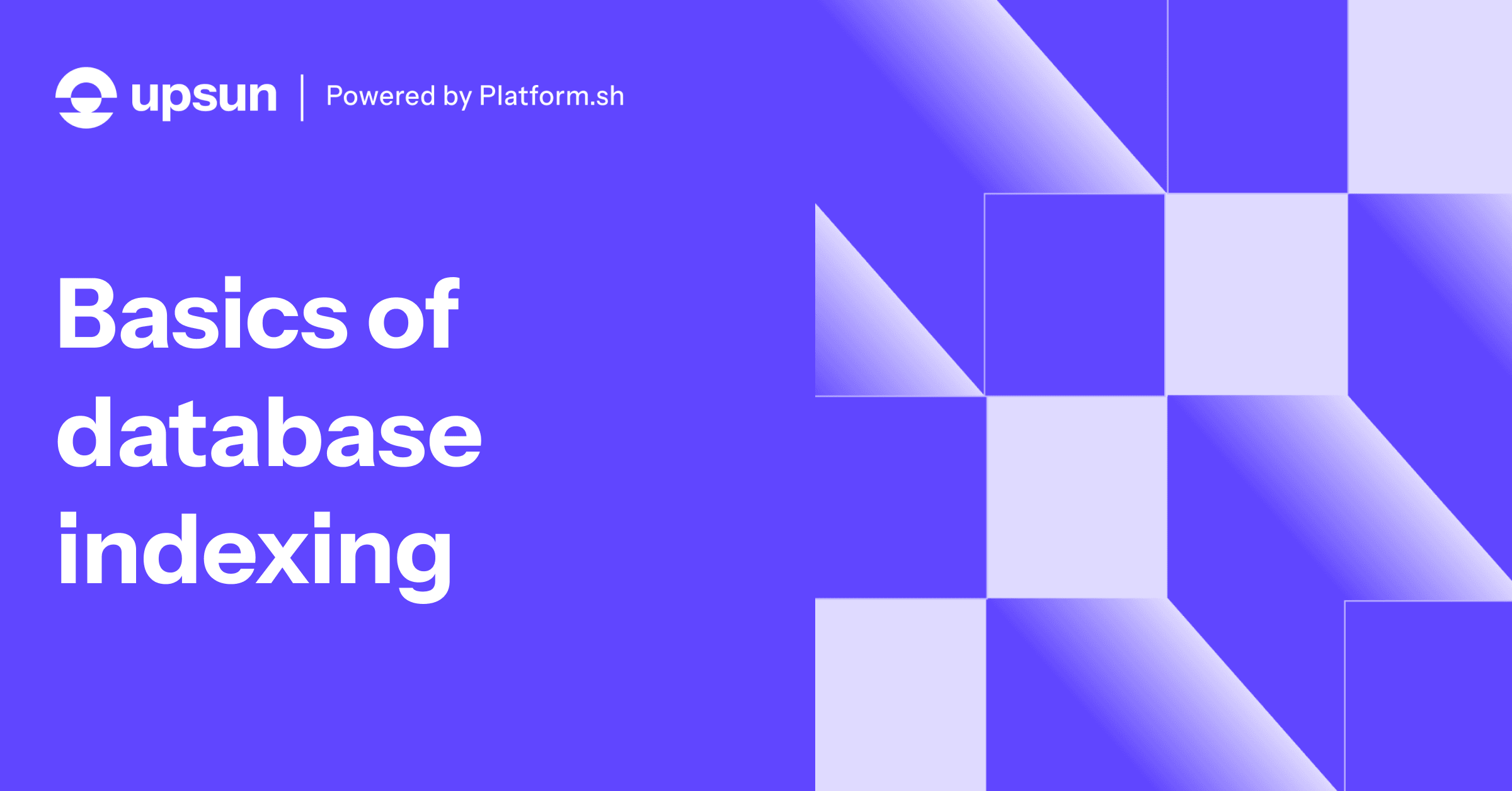 Database indexing basics for faster queries | Upsun