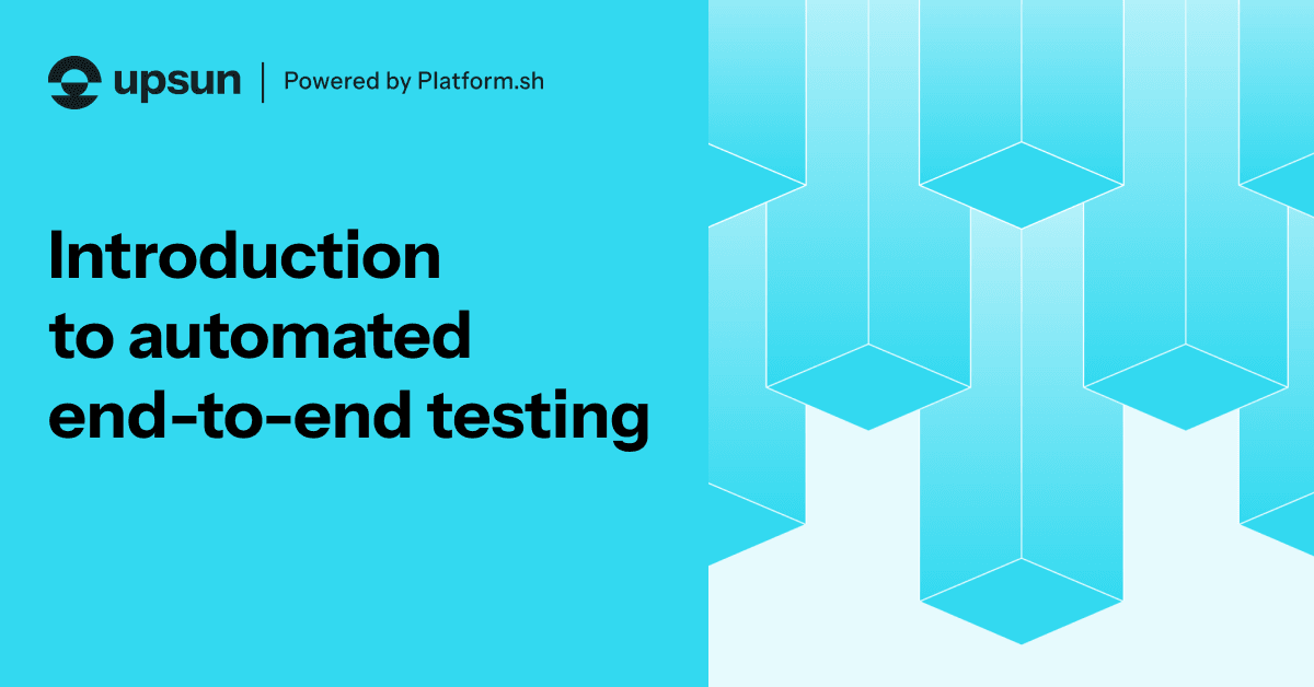 Introduction to automated end-to-end testing | Upsun