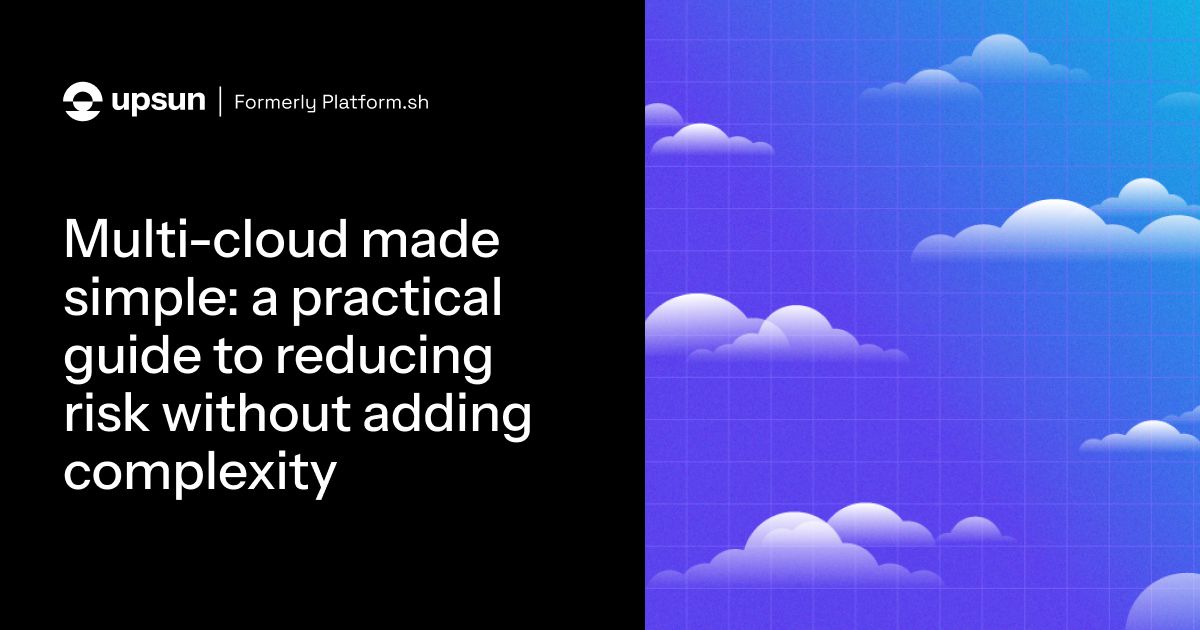 Multi-cloud made simple: reduce risk without complexity | Upsun