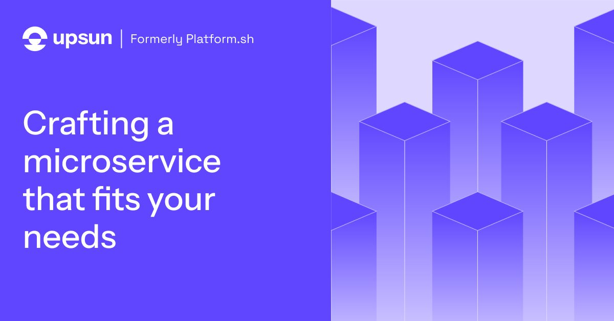 Crafting a microservice that fits your needs | Upsun