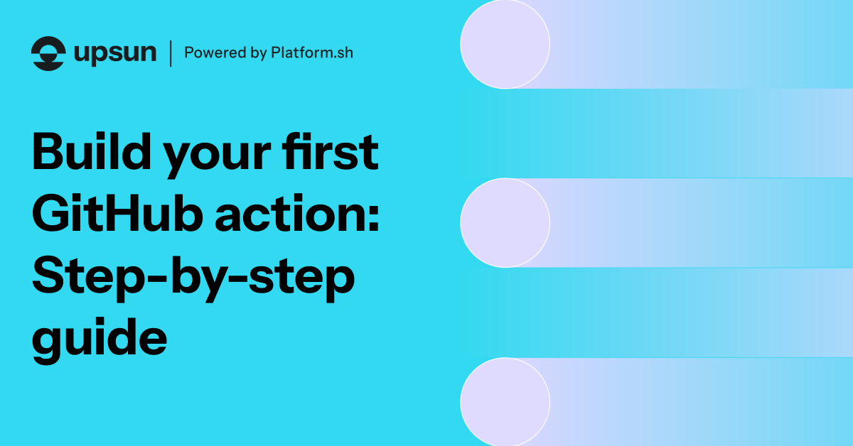 GitHub Action: Step-by-step guide - Presentation | Upsun