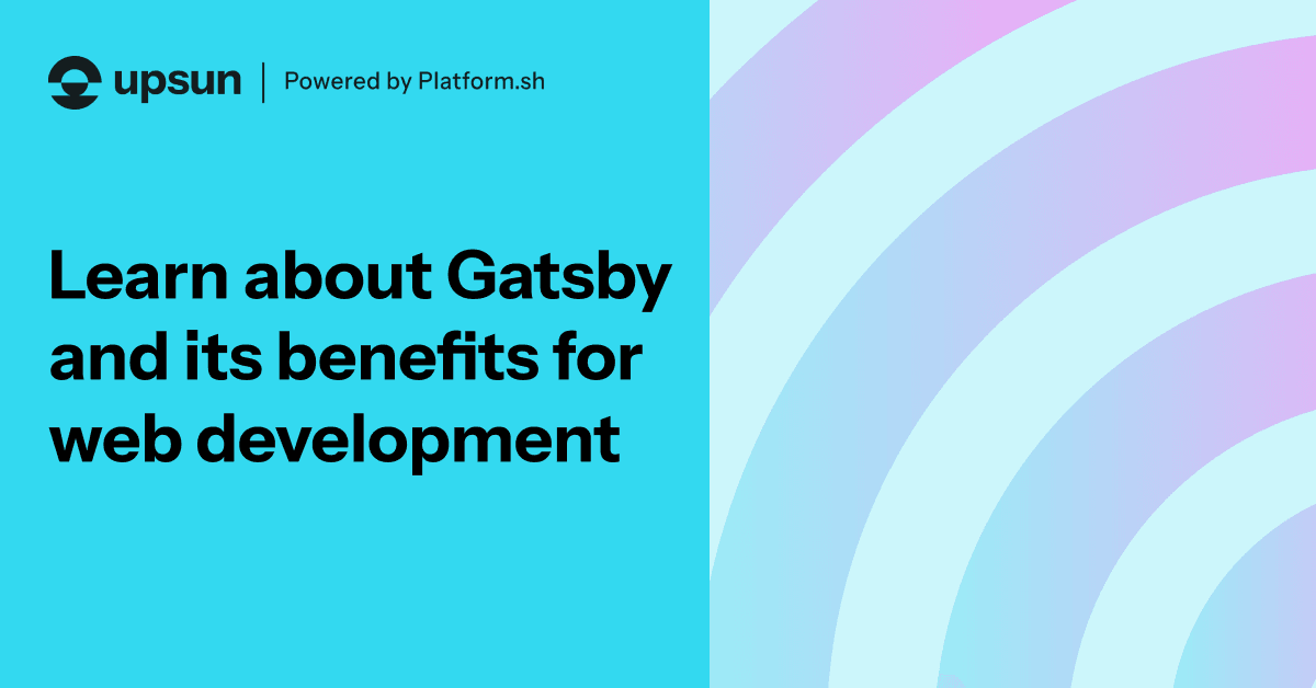 Gatsby and its benefits for web development | Upsun
